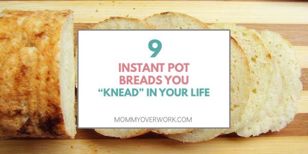 9 Instant Pot Bread Recipes You KNEAD in Your Life